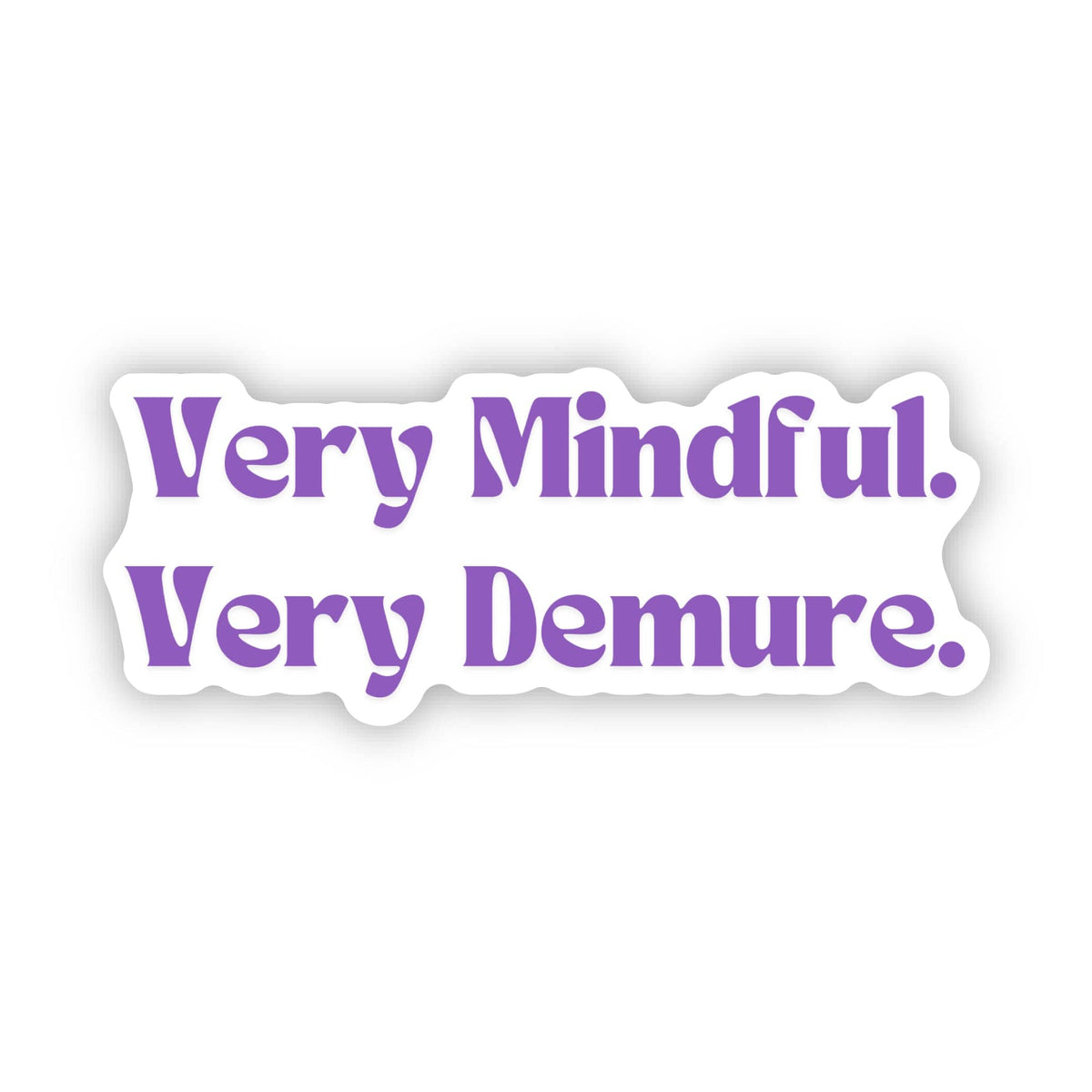 Very Demure, Very Mindful Purple Text Sticker – Big Moods