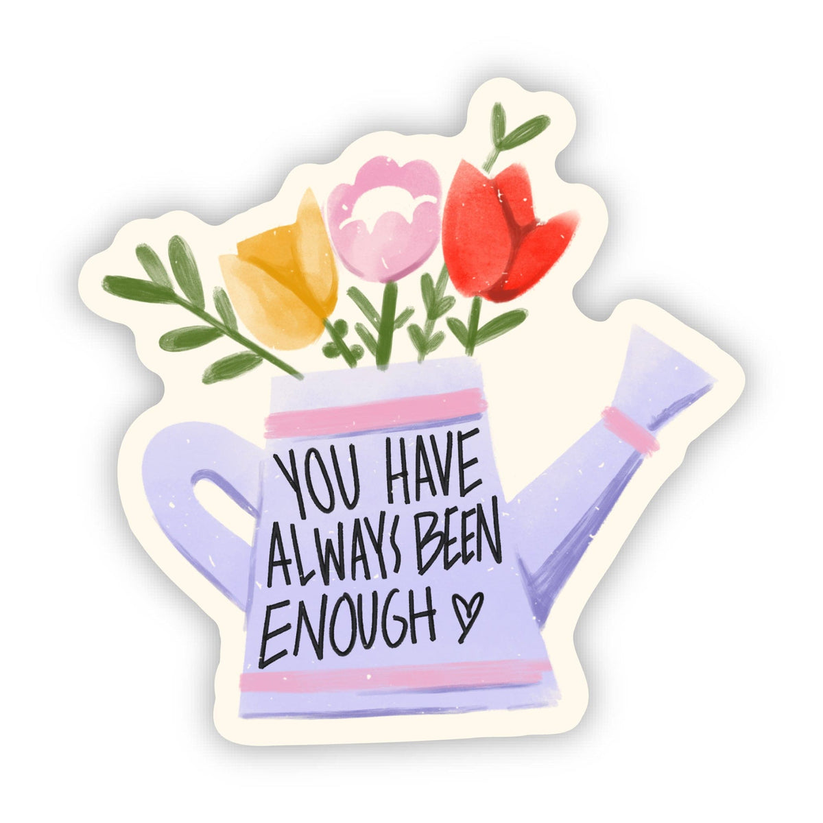 "You have always been enough" Flower Watering Can Sticker – Big Moods