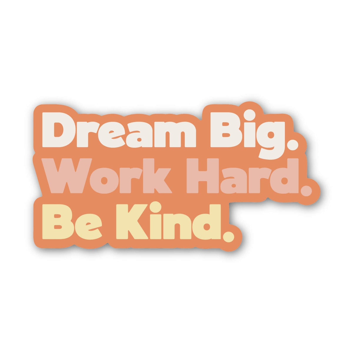 Dream Big Work Hard Be Kind Text Sticker – Big Moods