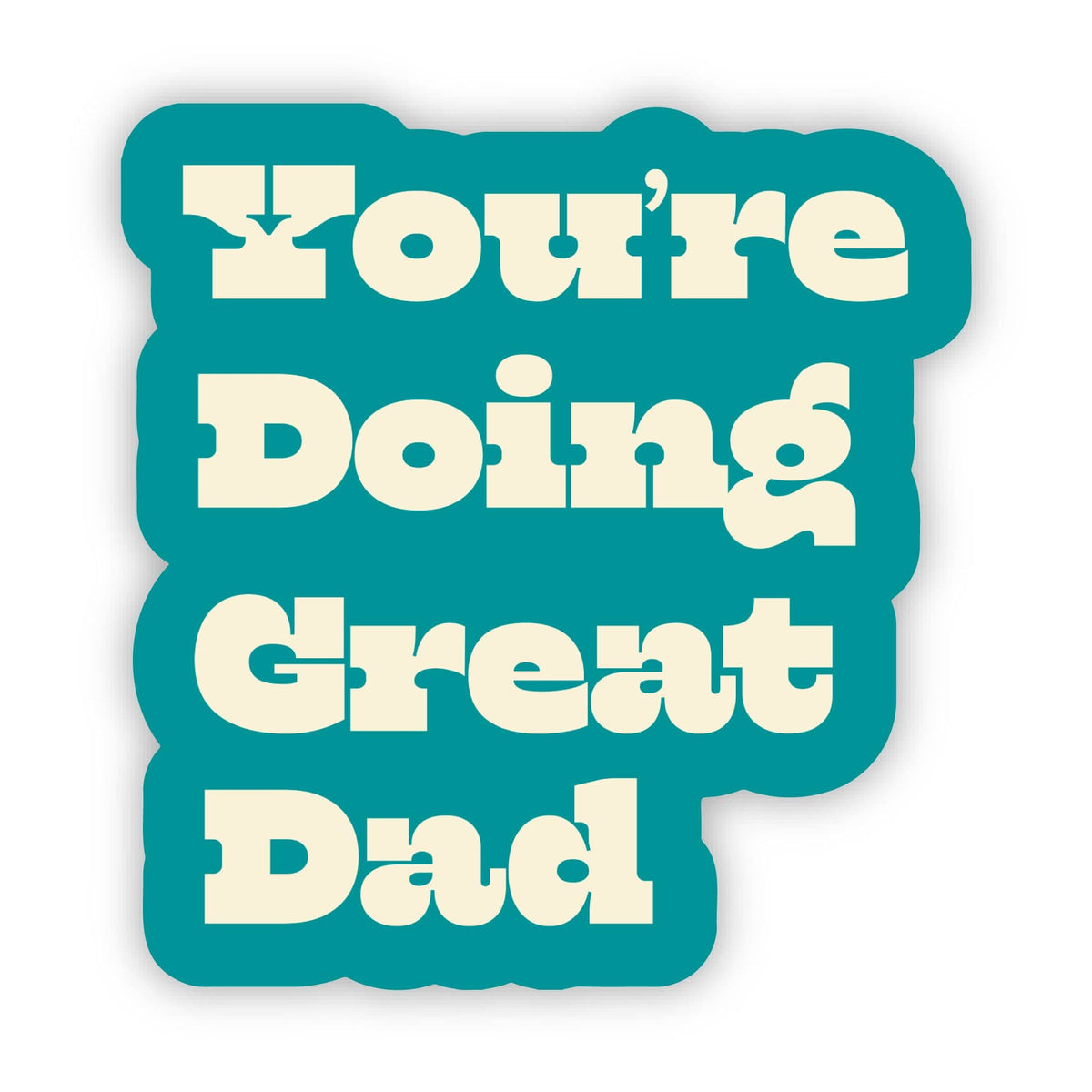 "You're Doing Great Dad" Sticker – Big Moods