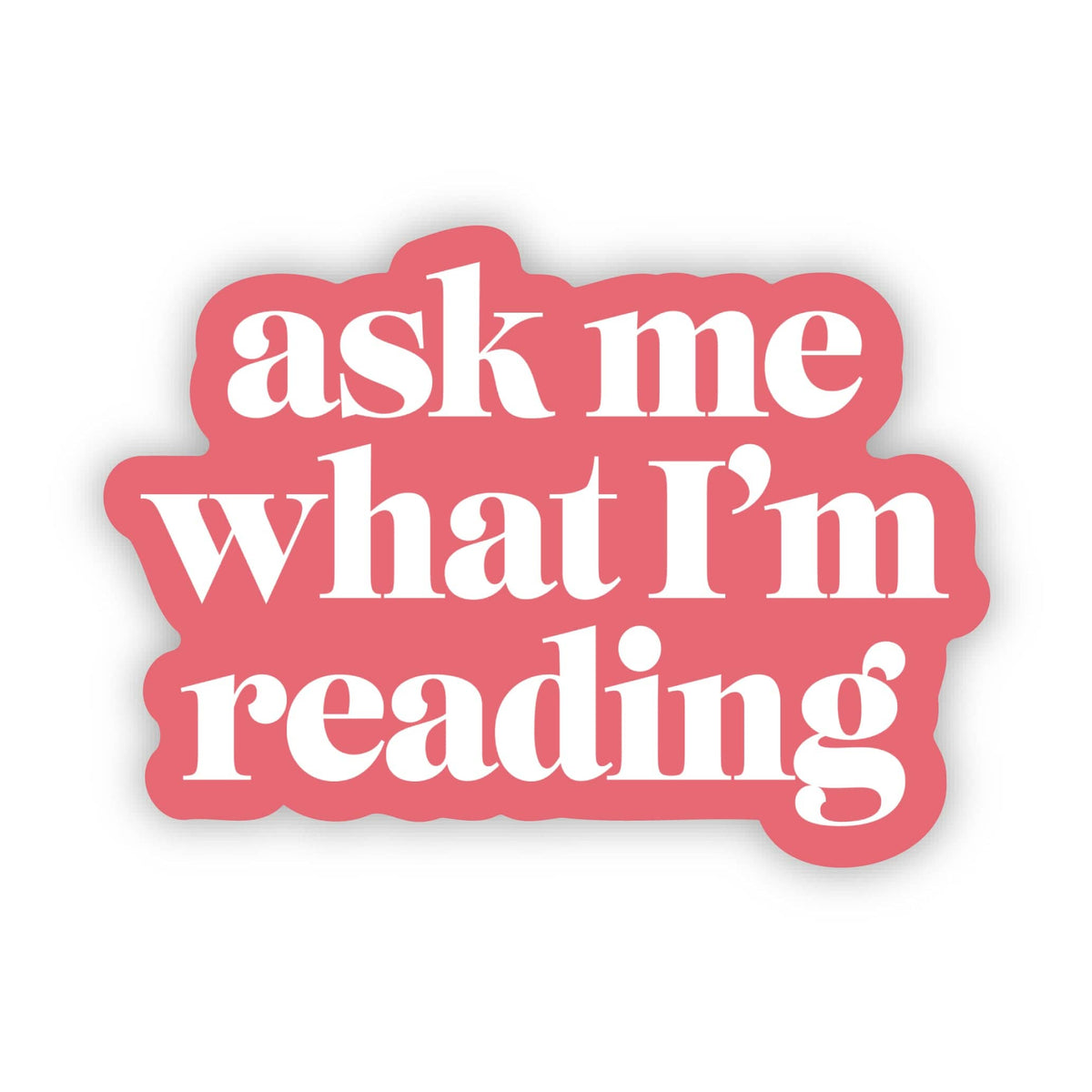"Ask me what I'm reading" Text Sticker – Big Moods