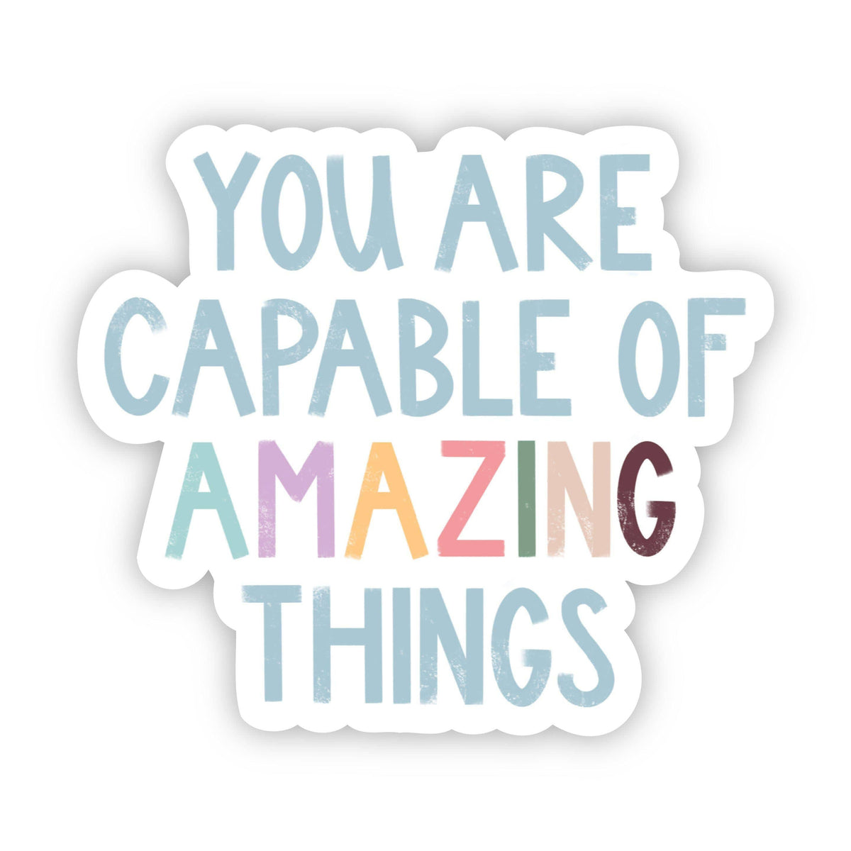 You Are Capable of Amazing Things Multicolor Lettering Sticker – Big Moods