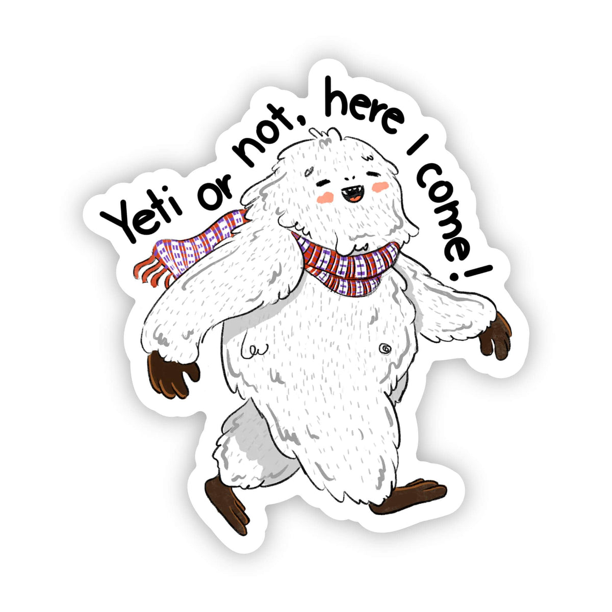 "Yeti or not, here I come" sticker – Big Moods