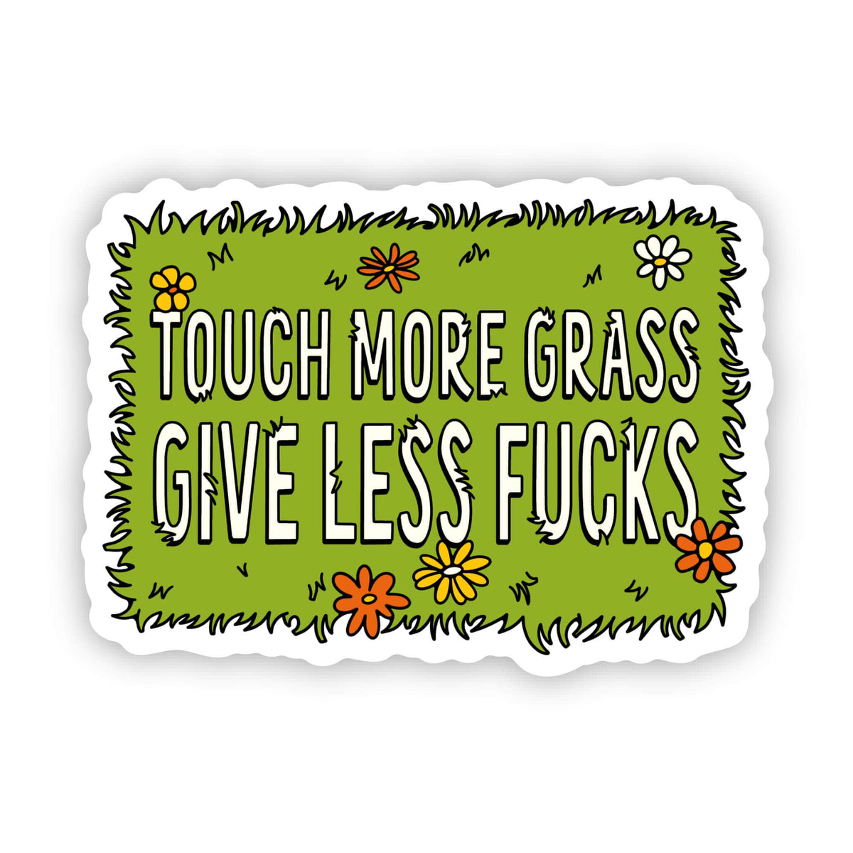 Touch More Grass, Give Less F**ks Sticker – Big Moods