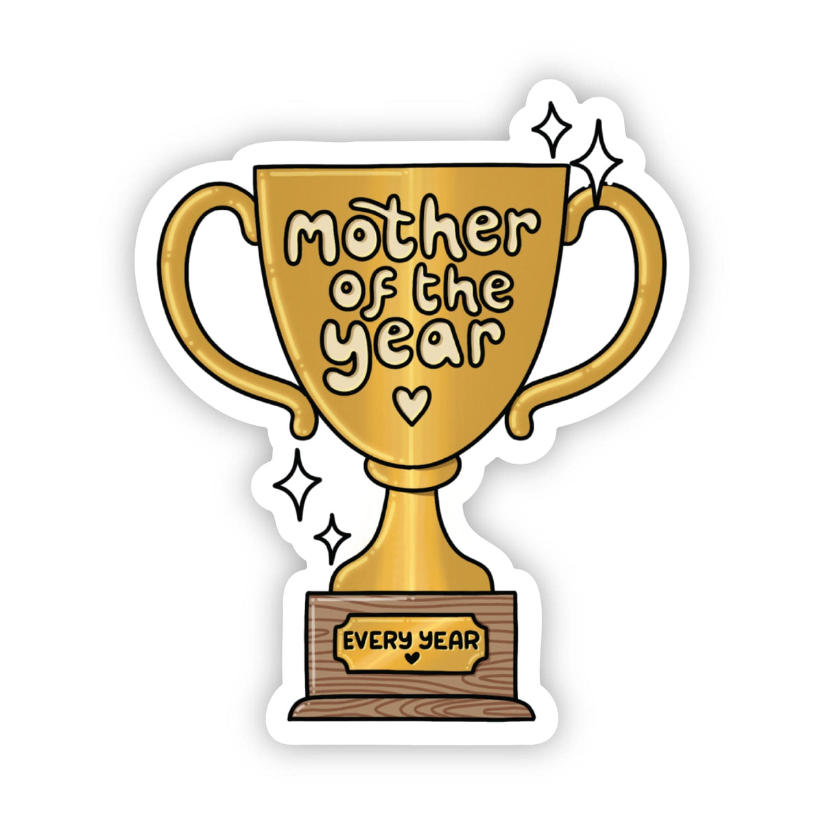 Mother Of The Year (every year) trophy sticker – Big Moods