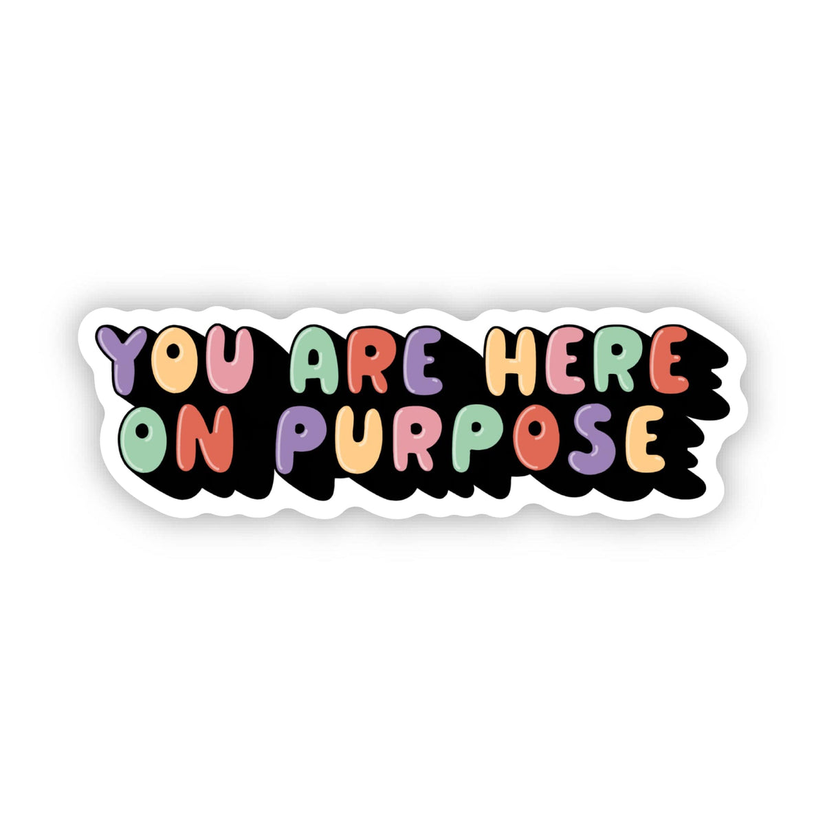 You Are Here On Purpose Motivational Sticker – Big Moods