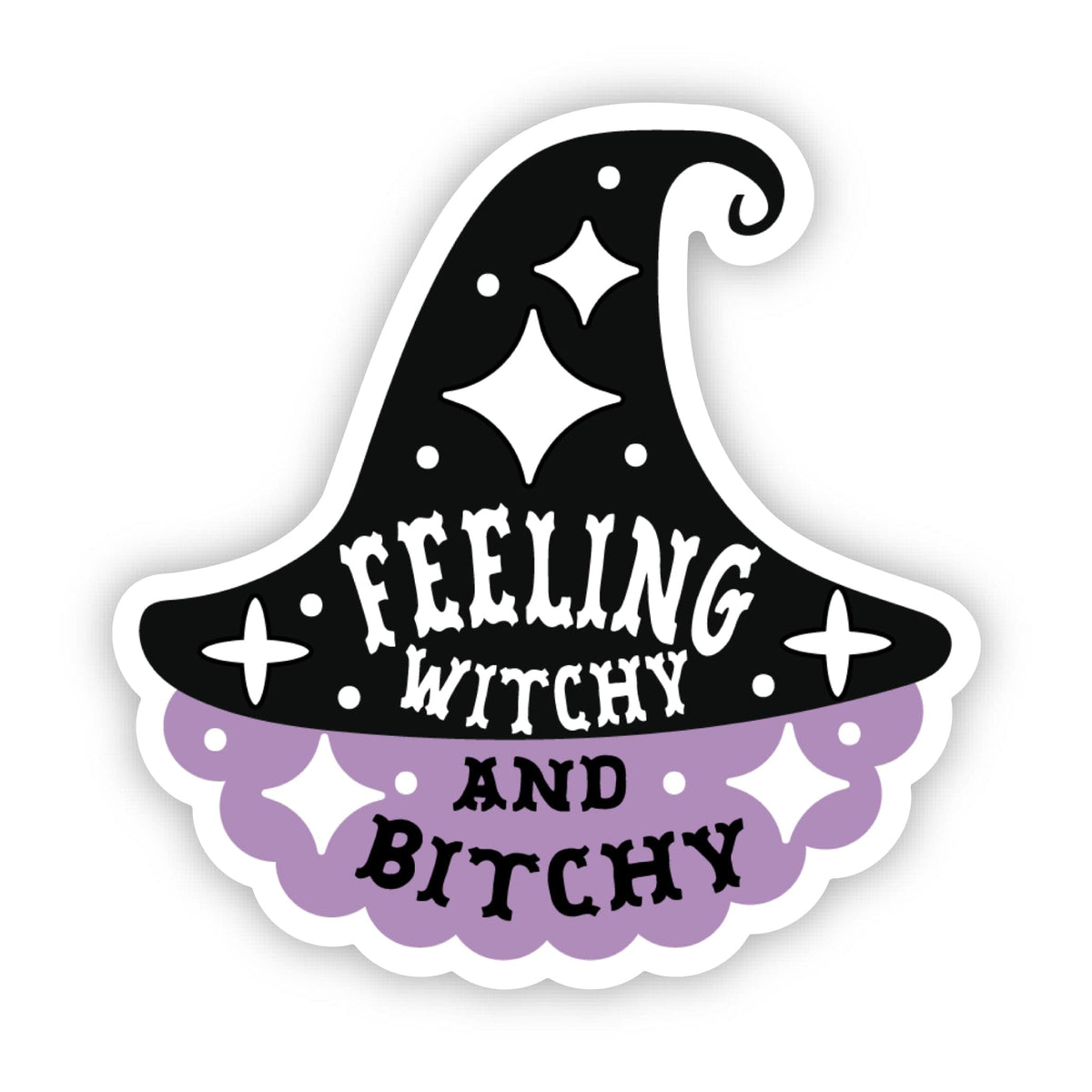 Feeling Witchy And Bitchy Snarky Sticker – Big Moods