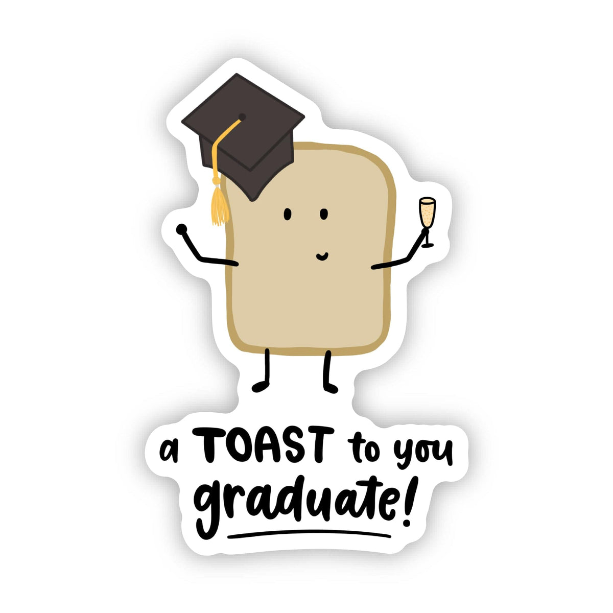 A Toast To You Graduate Cute Pun Sticker – Big Moods