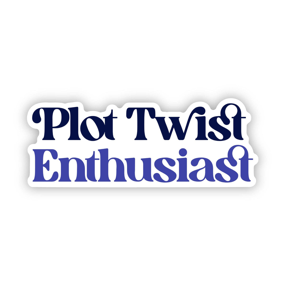 "Plot twist enthusiast" Text Sticker – Big Moods