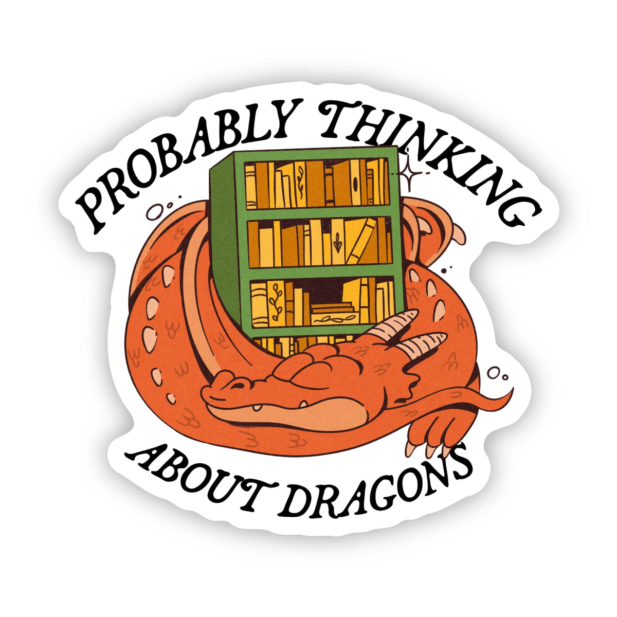"Probably thinking about dragons" Fantasy Sticker – Big Moods