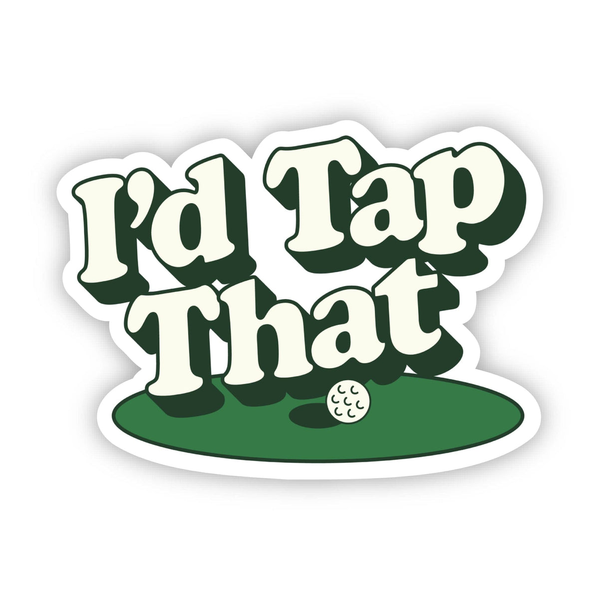 I'd Tap That Golf Putt Sticker – Big Moods
