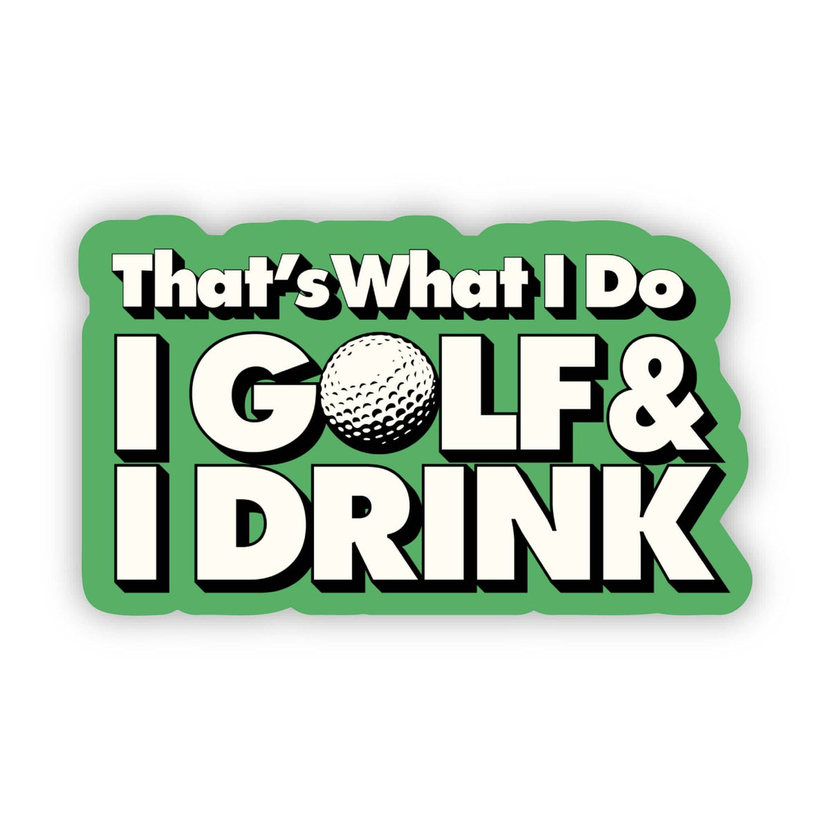 That's What I Do: Golf & Drink Sticker – Big Moods