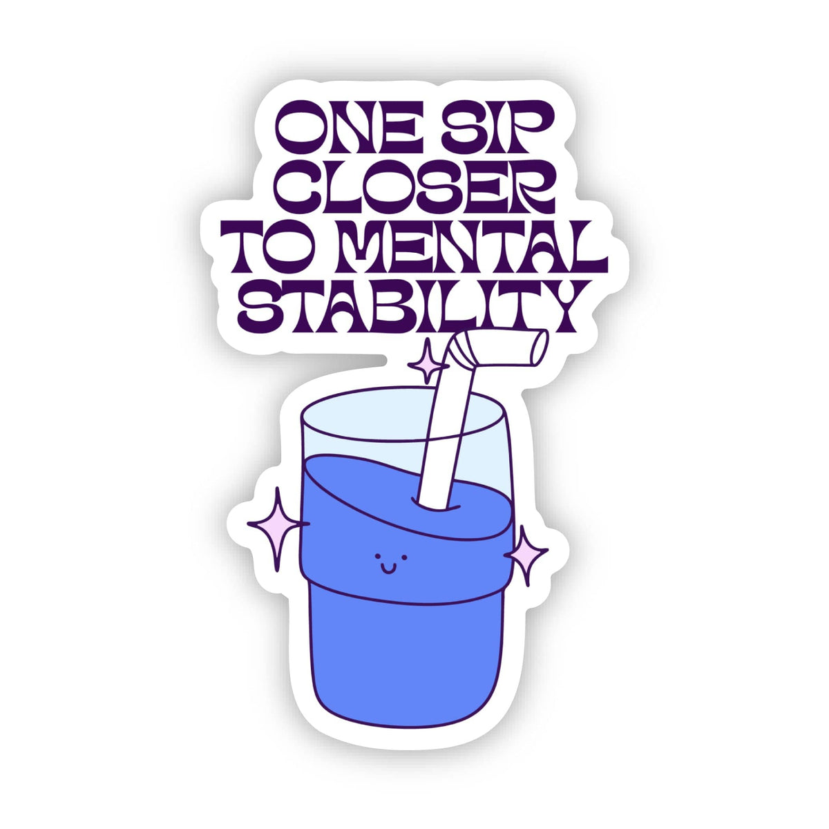 "One sip closer to mental stability" Sticker – Big Moods