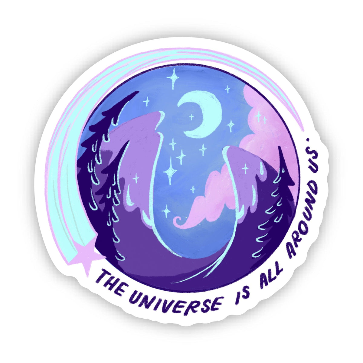 The Universe Is All Around Us Sticker – Big Moods