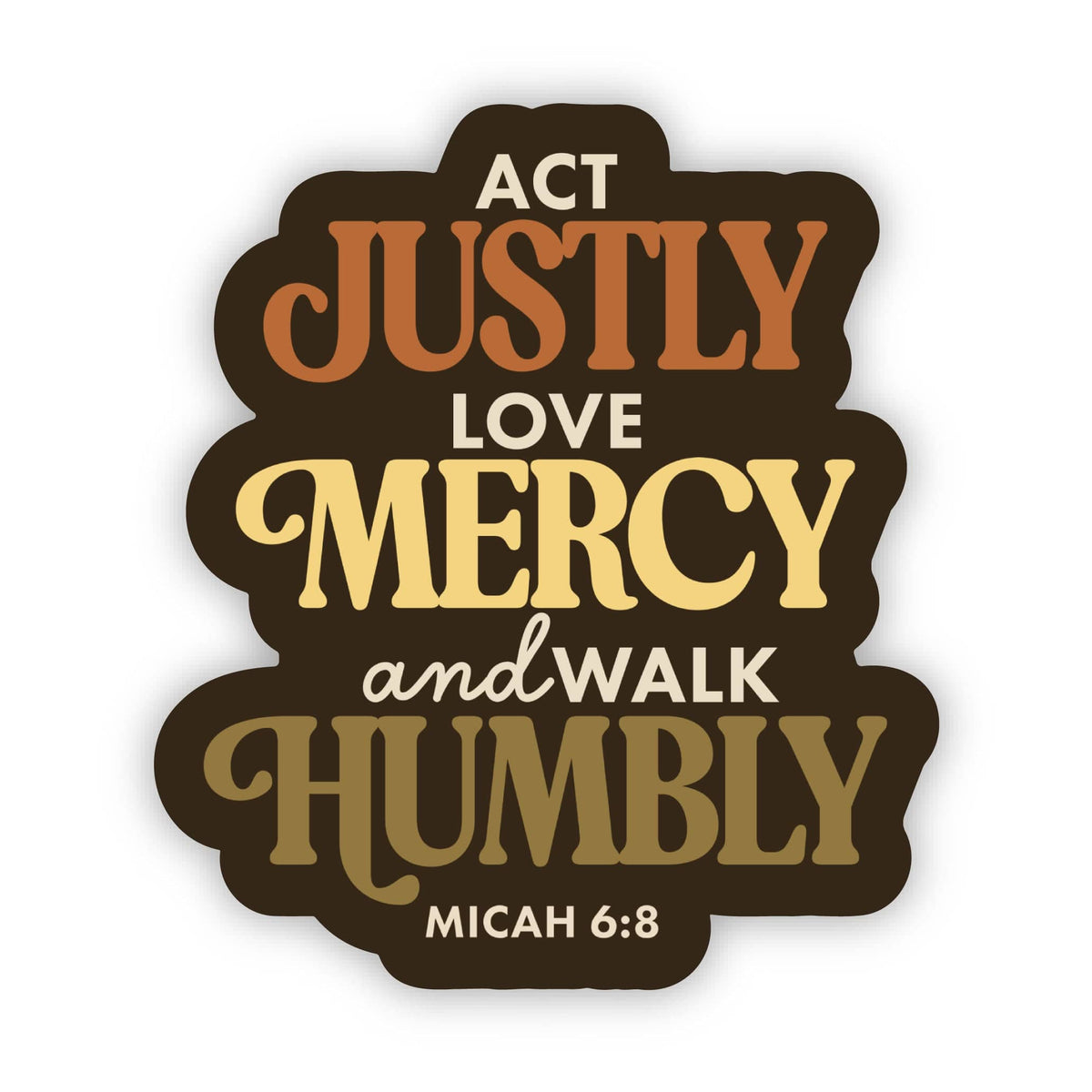 "Act justly, love mercy and walk humbly" Faith Text Sticker – Big Moods