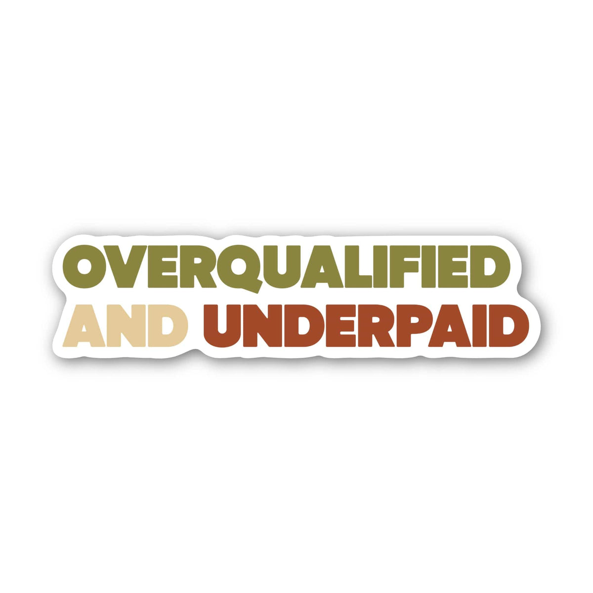 Overqualified And Underpaid Text Sticker – Big Moods