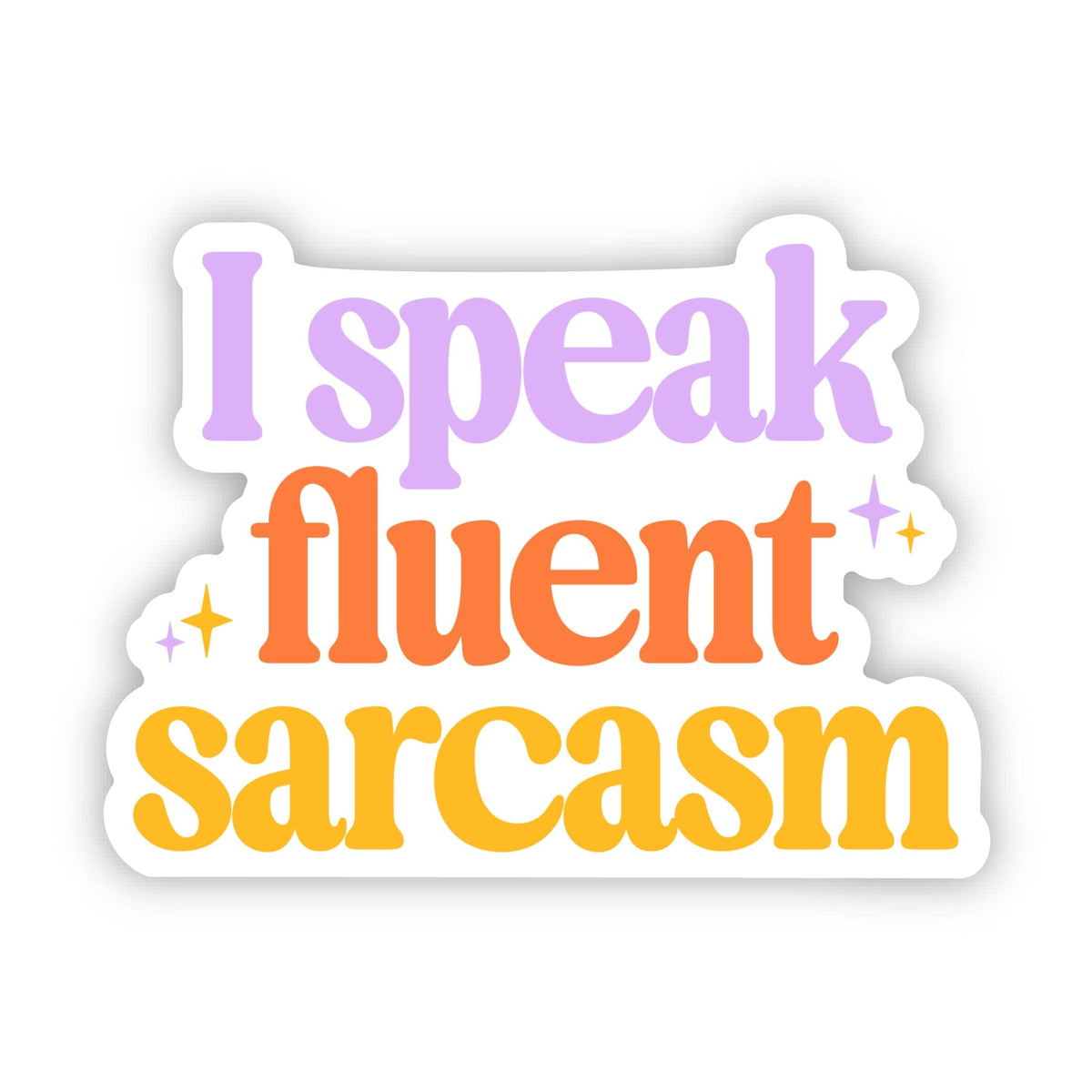 I Speak Fluent Sarcasm Text Sticker – Big Moods