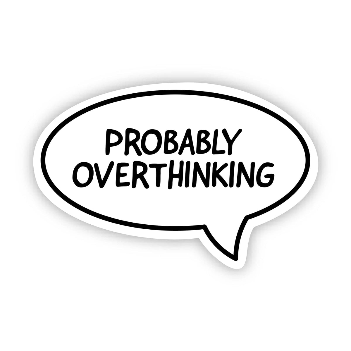 Probably Overthinking Speech Bubble Sticker – Big Moods