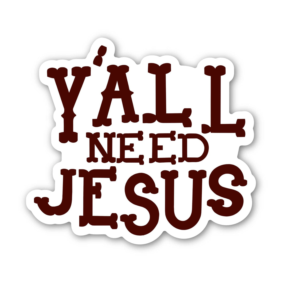 Y'all Need Jesus Text Faith Sticker – Big Moods
