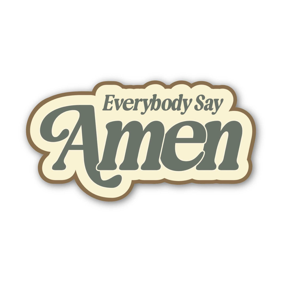 Everybody Say Amen Text Faith Sticker – Big Moods