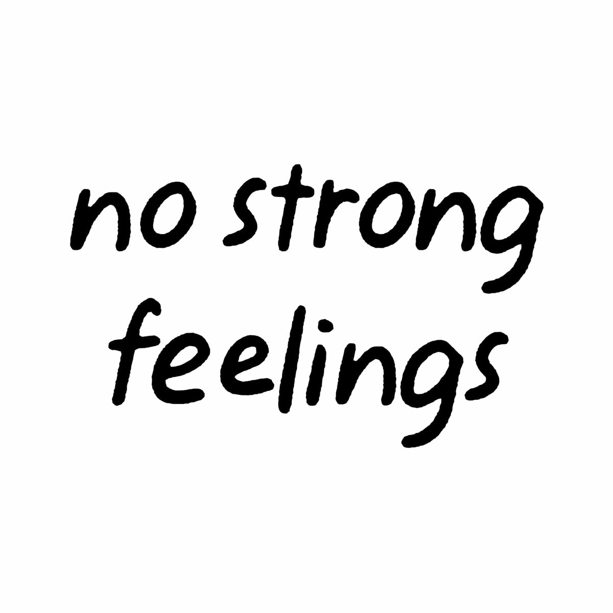 No Strong Feelings Text Sticker – Big Moods
