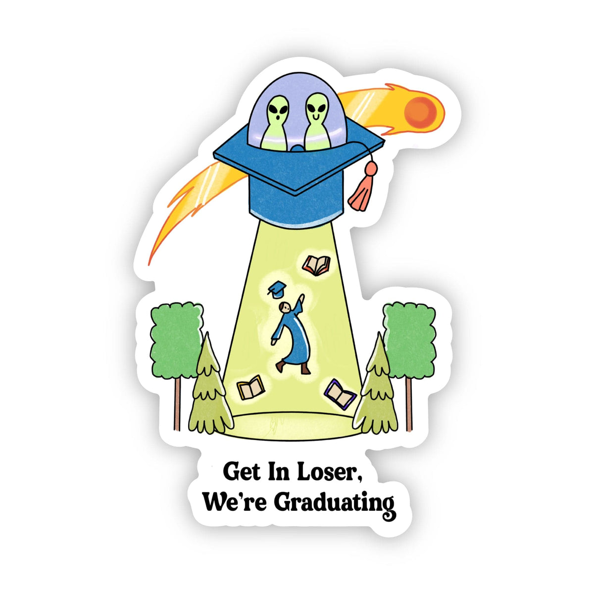 "Get in loser, we're graduating" sticker – Big Moods