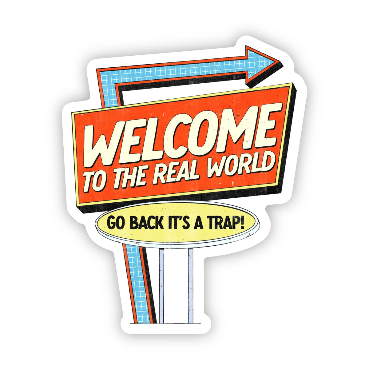 Welcome to the real world sticker – Big Moods