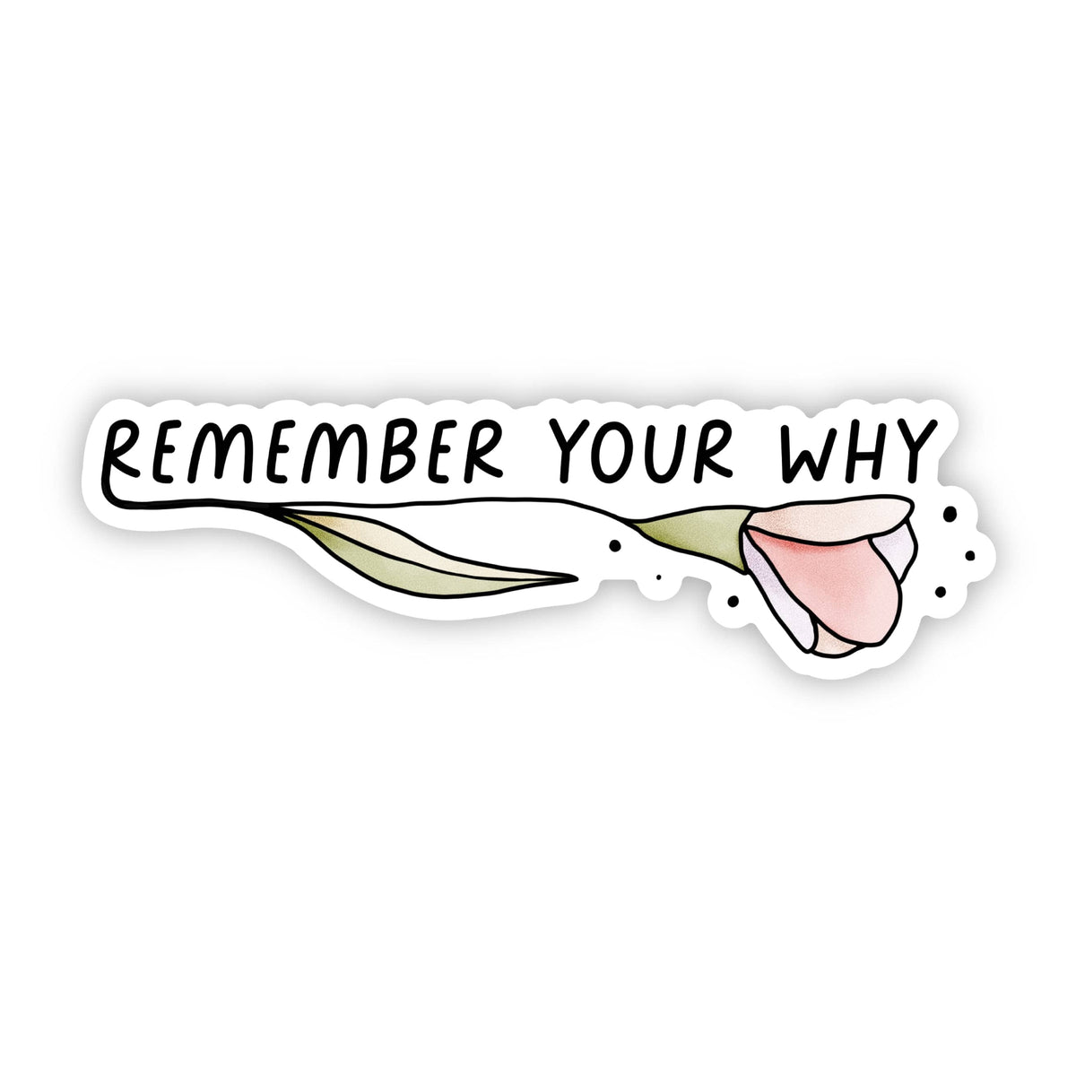 Remember your why tulip sticker – Big Moods