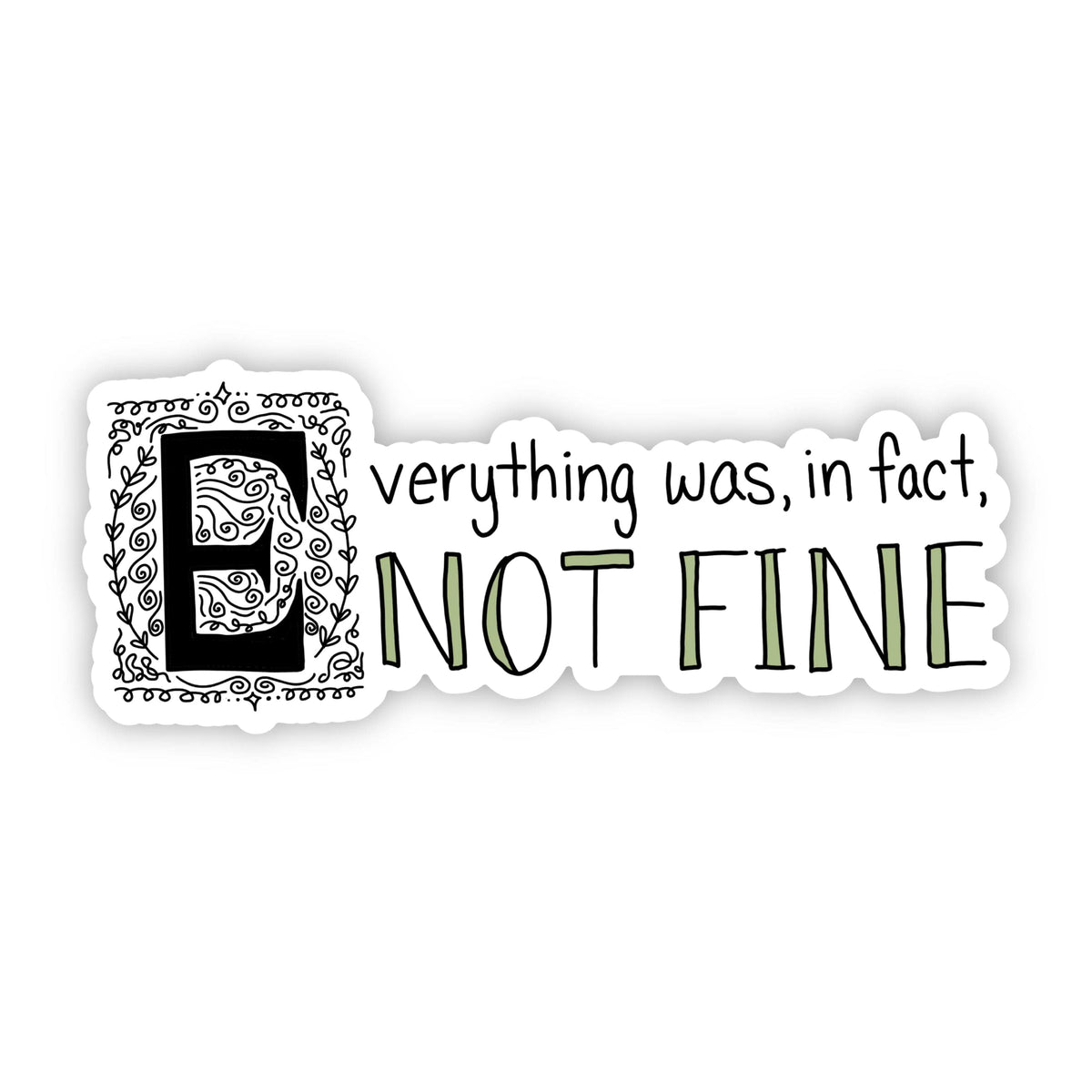 "Everything Was, In Fact, Not Fine" Funny Sticker – Big Moods