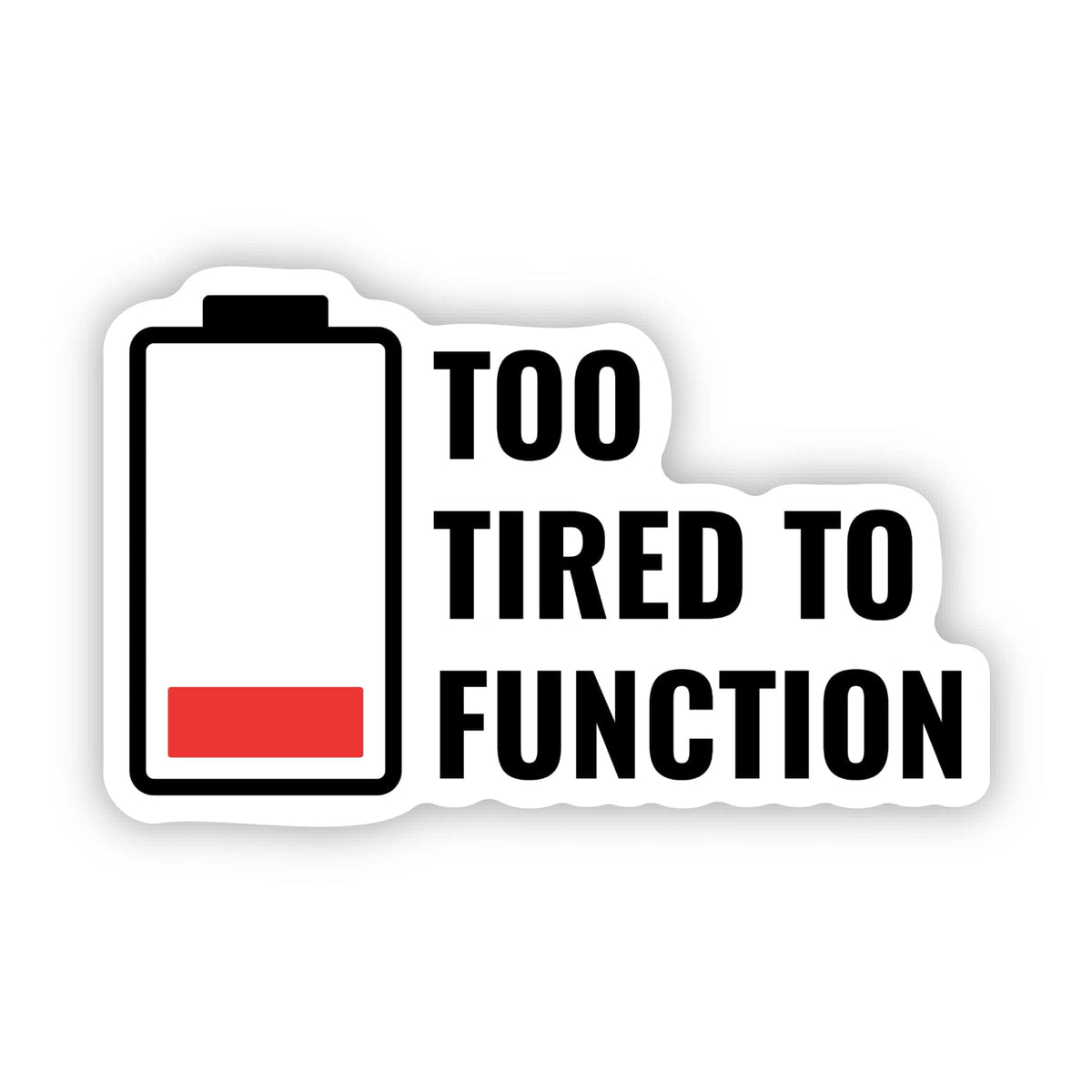 Too Tired To Function Battery Sticker – Big Moods
