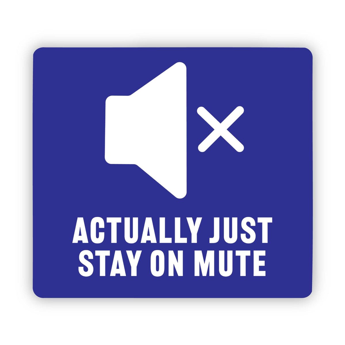 "Actually just stay on mute" Funny Work Sticker – Big Moods