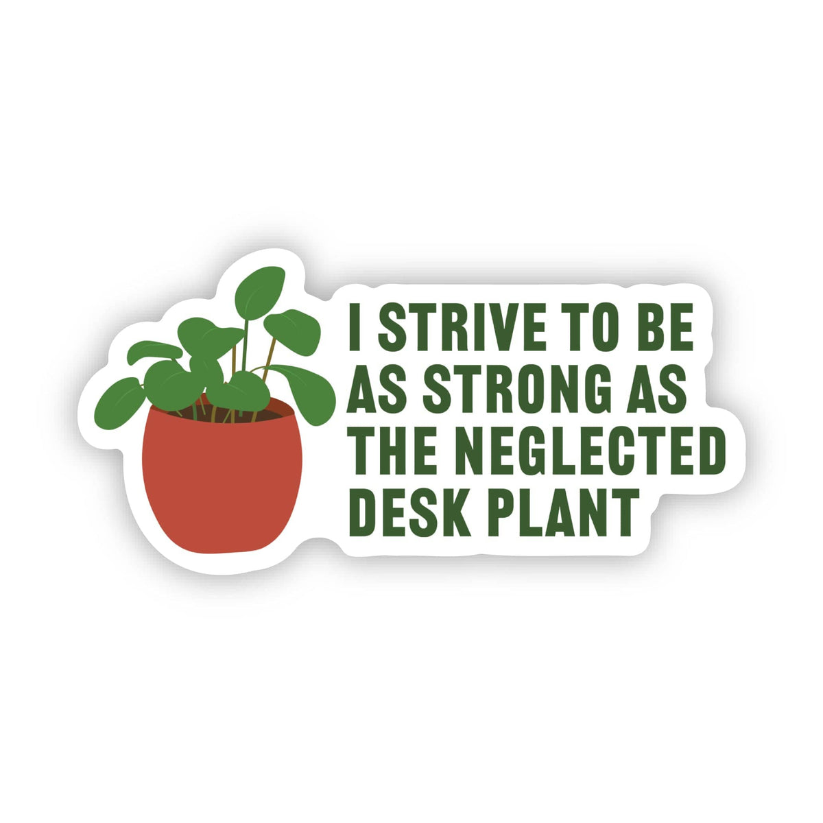 Neglected Desk Plant Funny Work Sticker – Big Moods