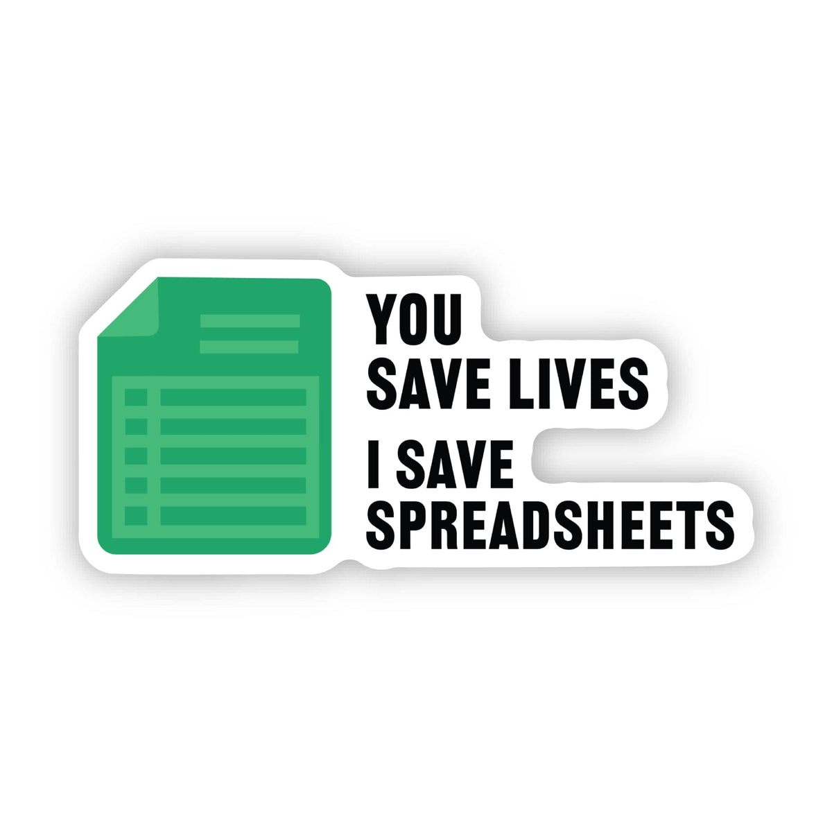 "You save lives, I save spreadsheets" Funny Work Sticker – Big Moods