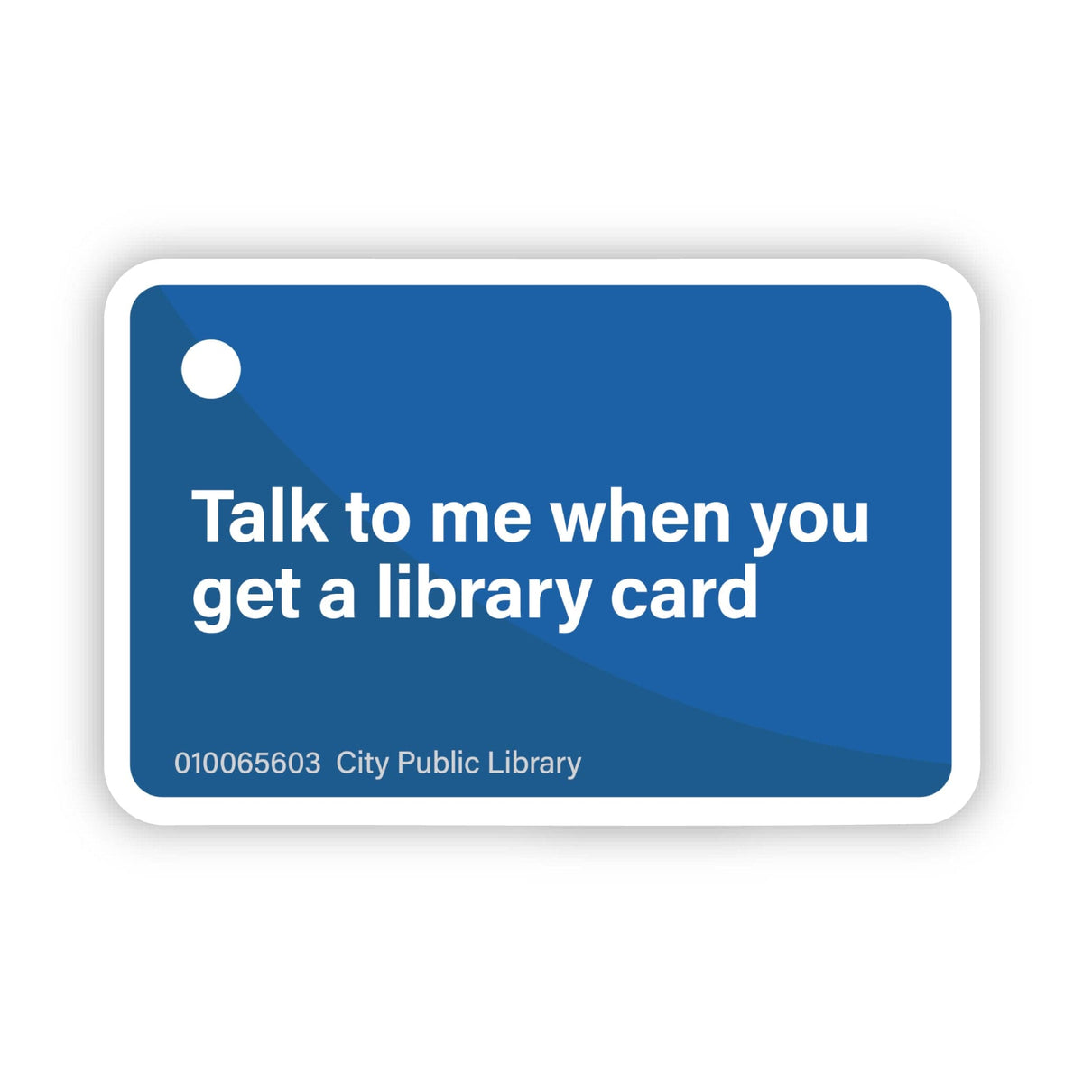 "Talk to me when you get a library card" Sticker – Big Moods