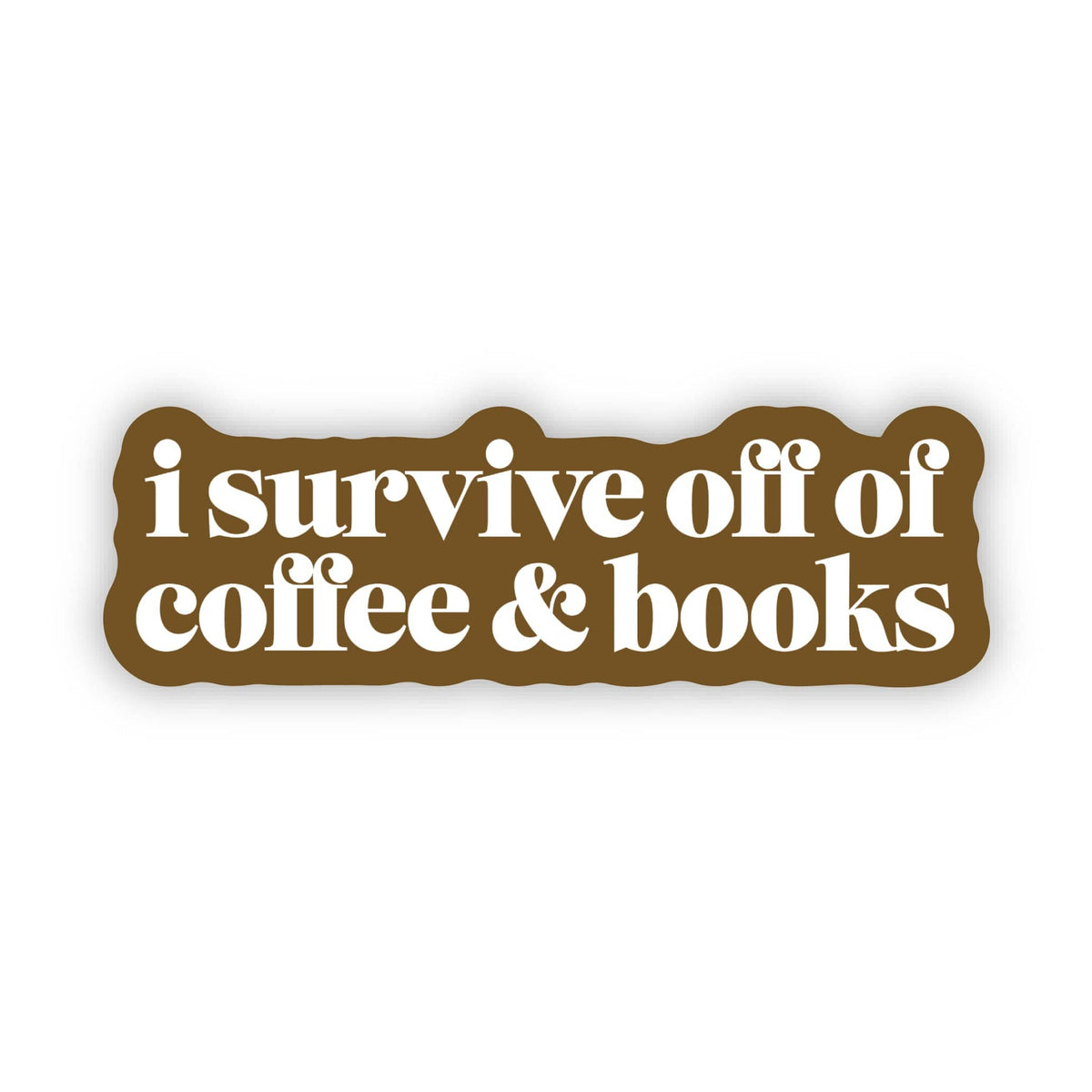 "I survive off of coffee & books" Text Sticker – Big Moods