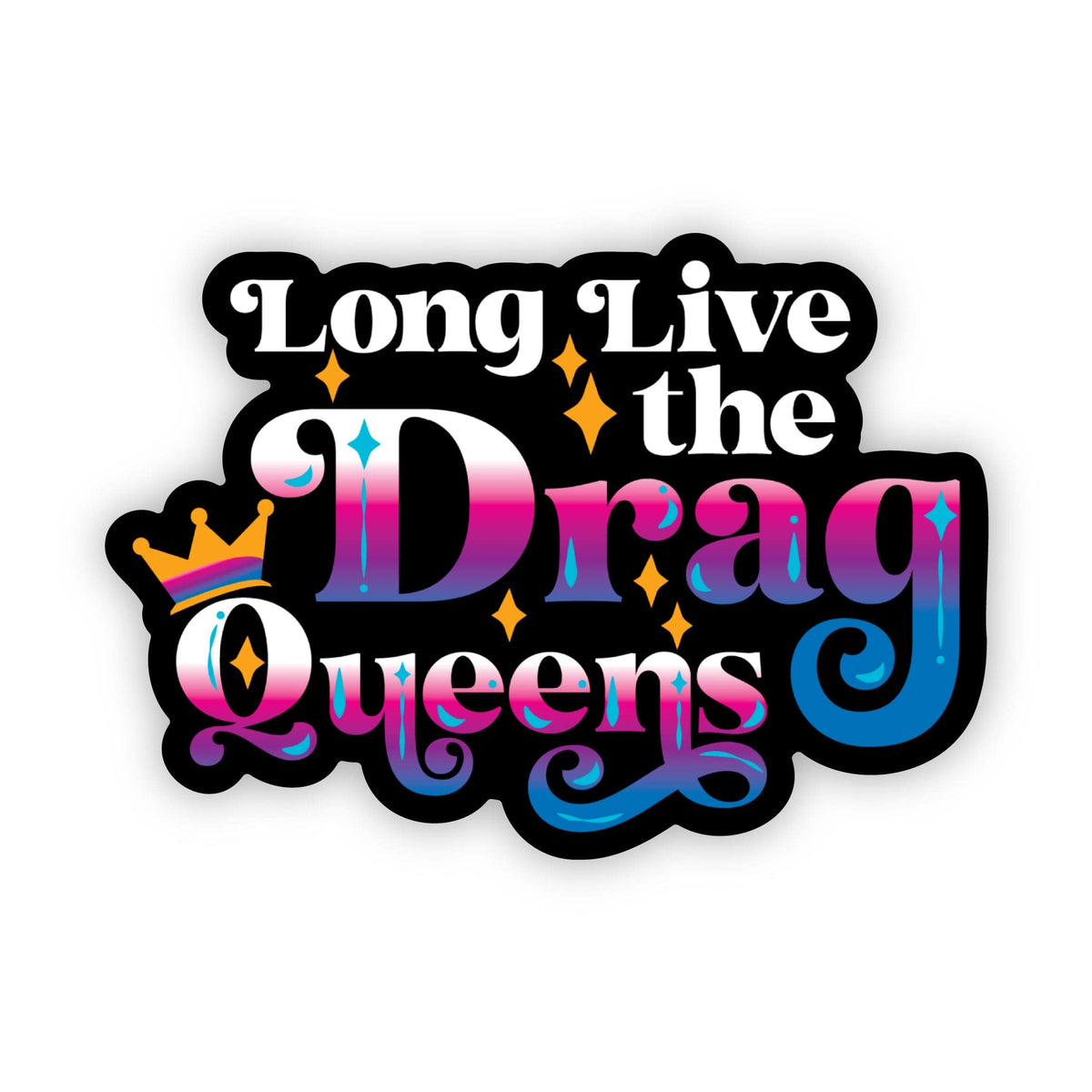 "Long Live The Drag Queens" Sticker – Big Moods