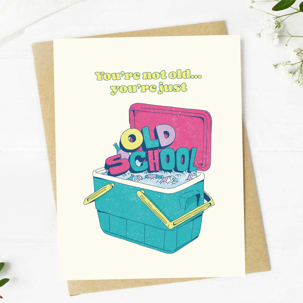 "You're Not Old, You're Just Old School" Greeting Card – Big Moods