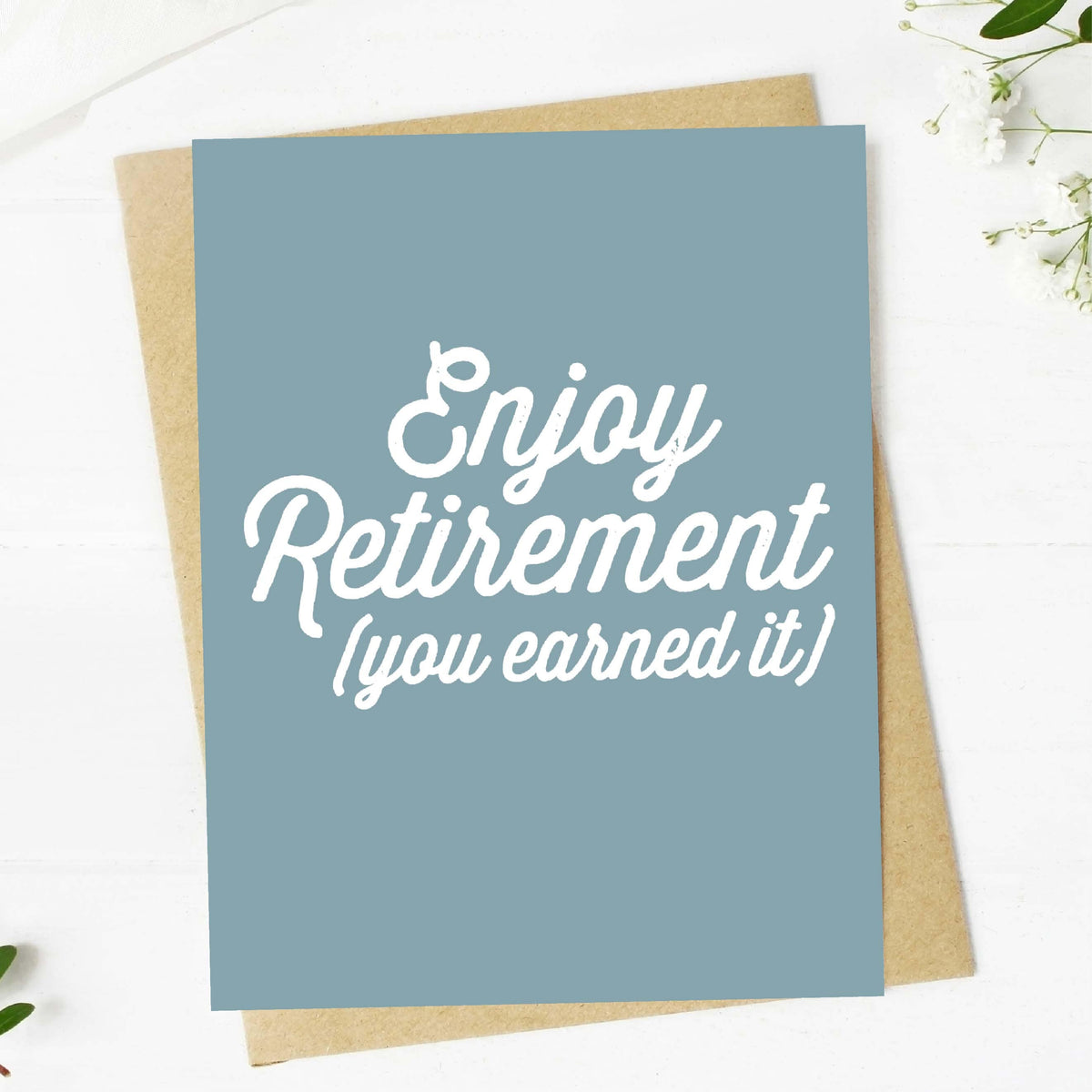 "Enjoy Retirement (you earned it)" Greeting Card – Big Moods