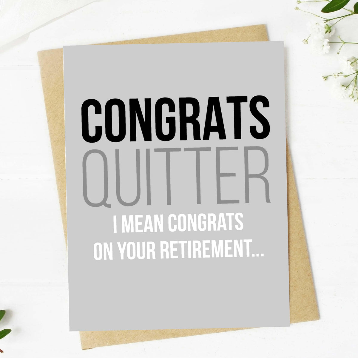 "Congrats Quitter" Funny Retirement Greeting Card – Big Moods