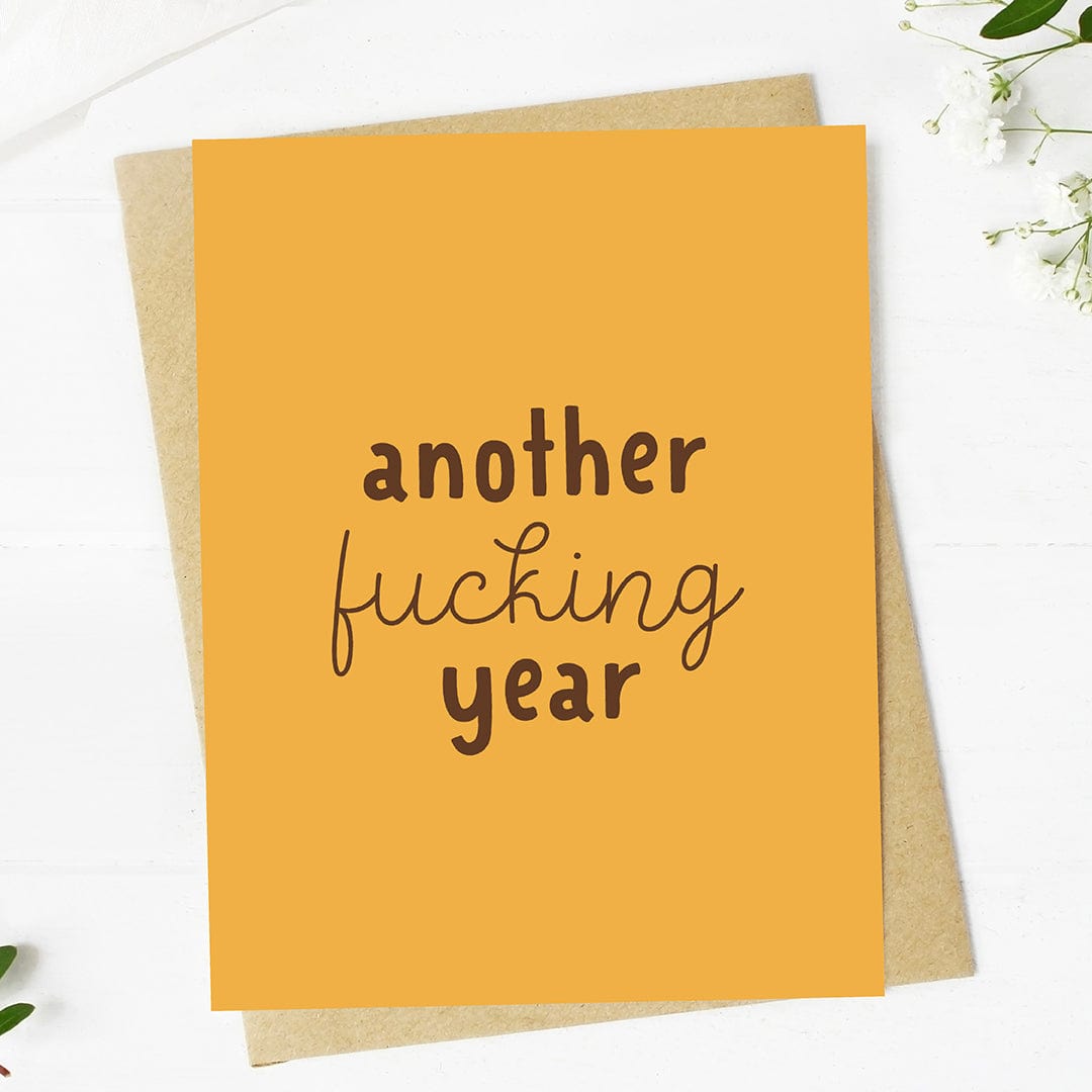 "Another Fucking Year" Funny Birthday Card – Big Moods