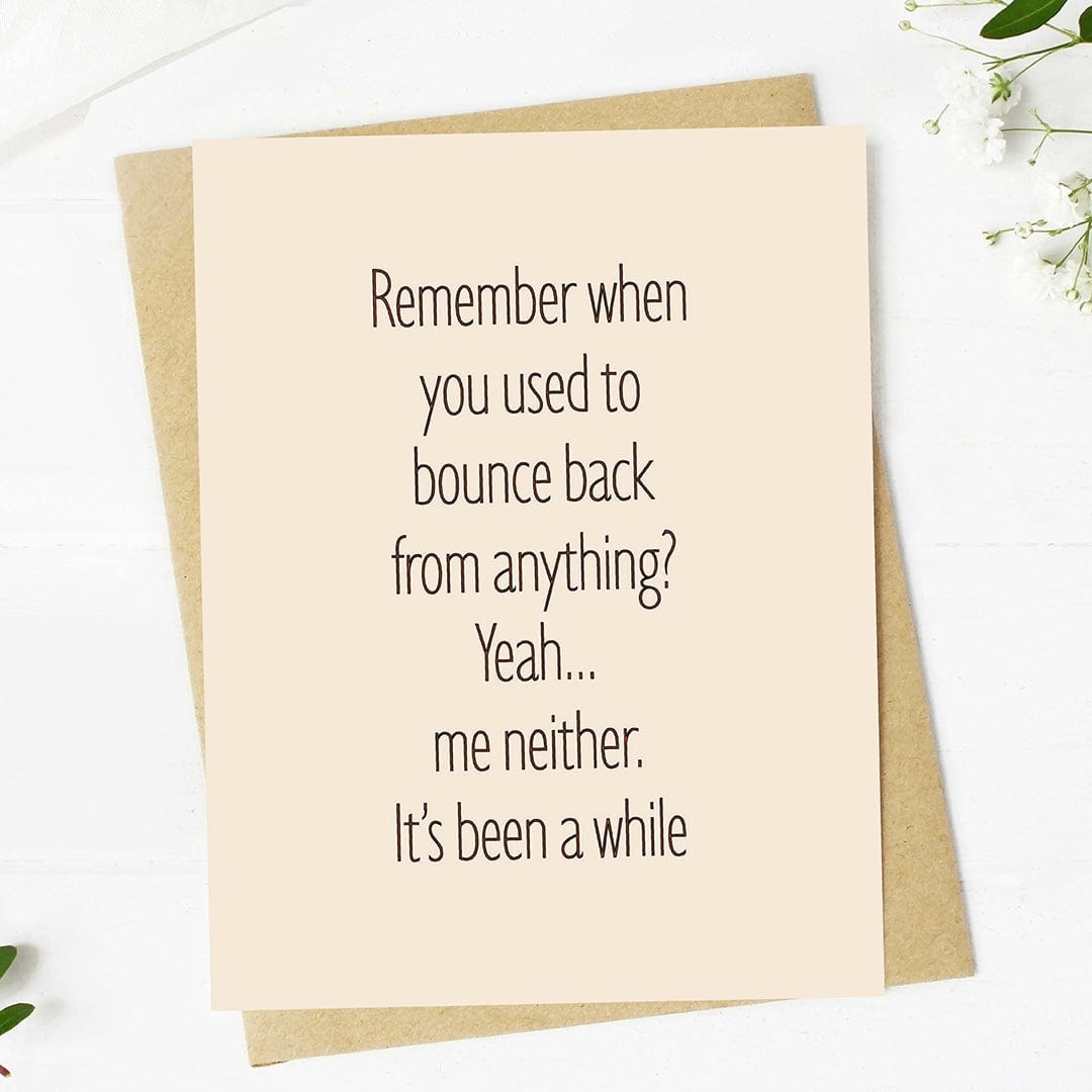 "Remember when you used to bounce back" Text Birthday Card – Big Moods