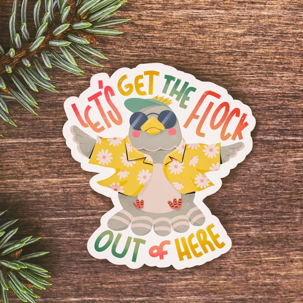 "Let's Get The Flock Out Of Here" Clear Sticker – Big Moods