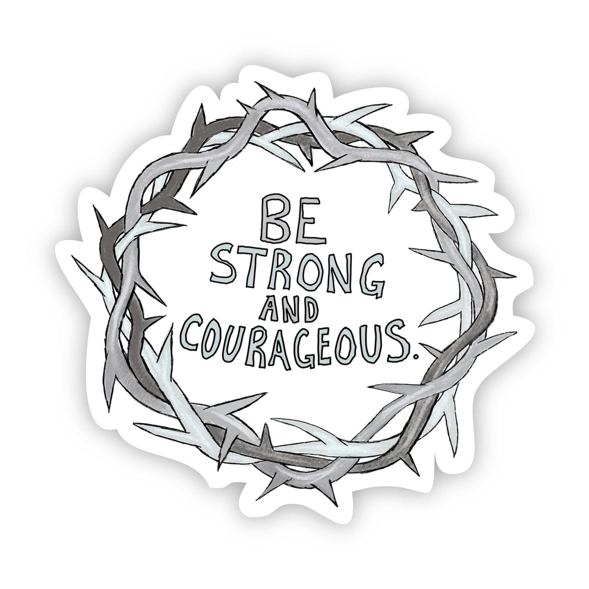 Be Strong and Courageous Thorn Crown – Big Moods