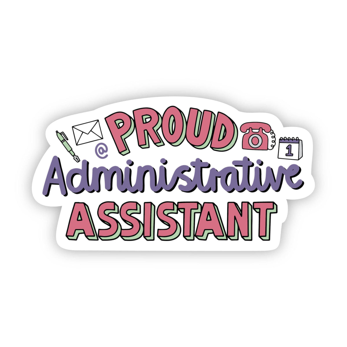 Proud Administrative Assistant Sticker – Big Moods