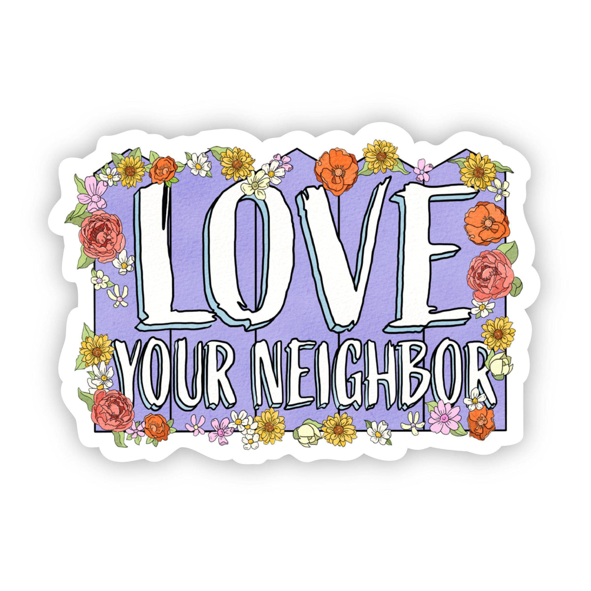 Love Your Neighbor Floral Fence Sticker – Big Moods