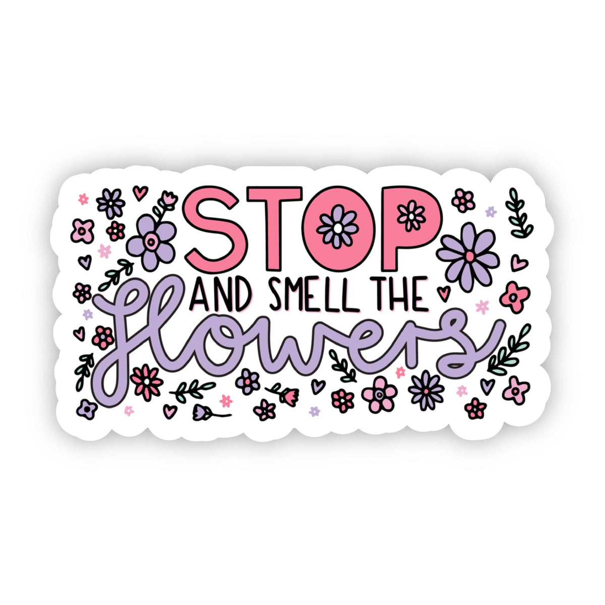 Stop and Smell the Flowers Floral Cursive Sticker – Big Moods