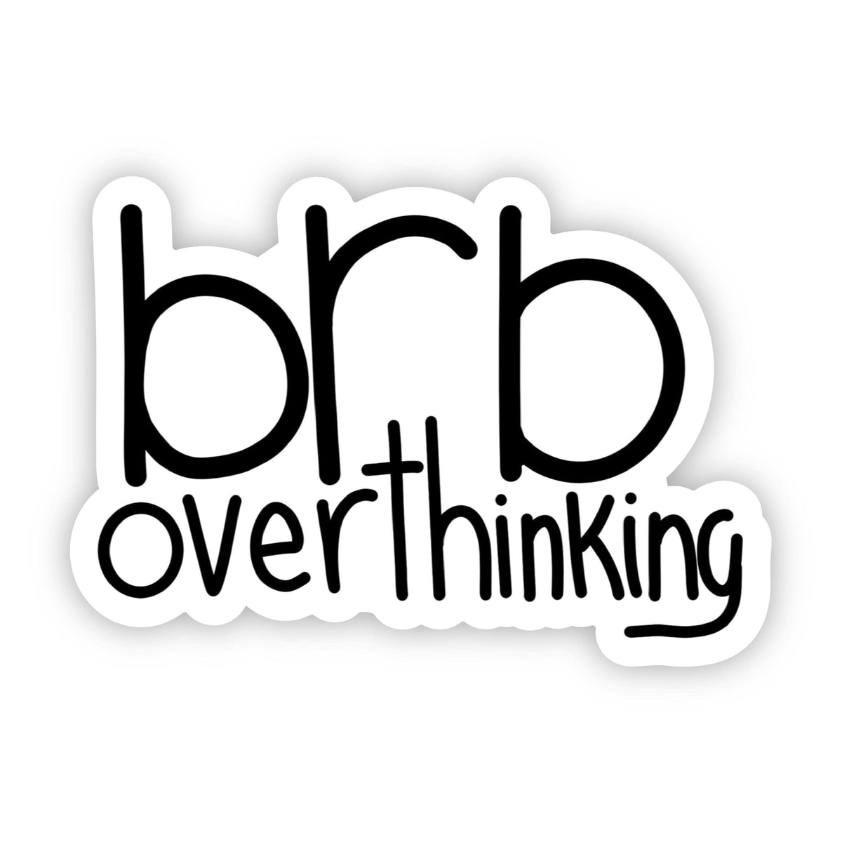 Brb Overthinking Sticker – Big Moods