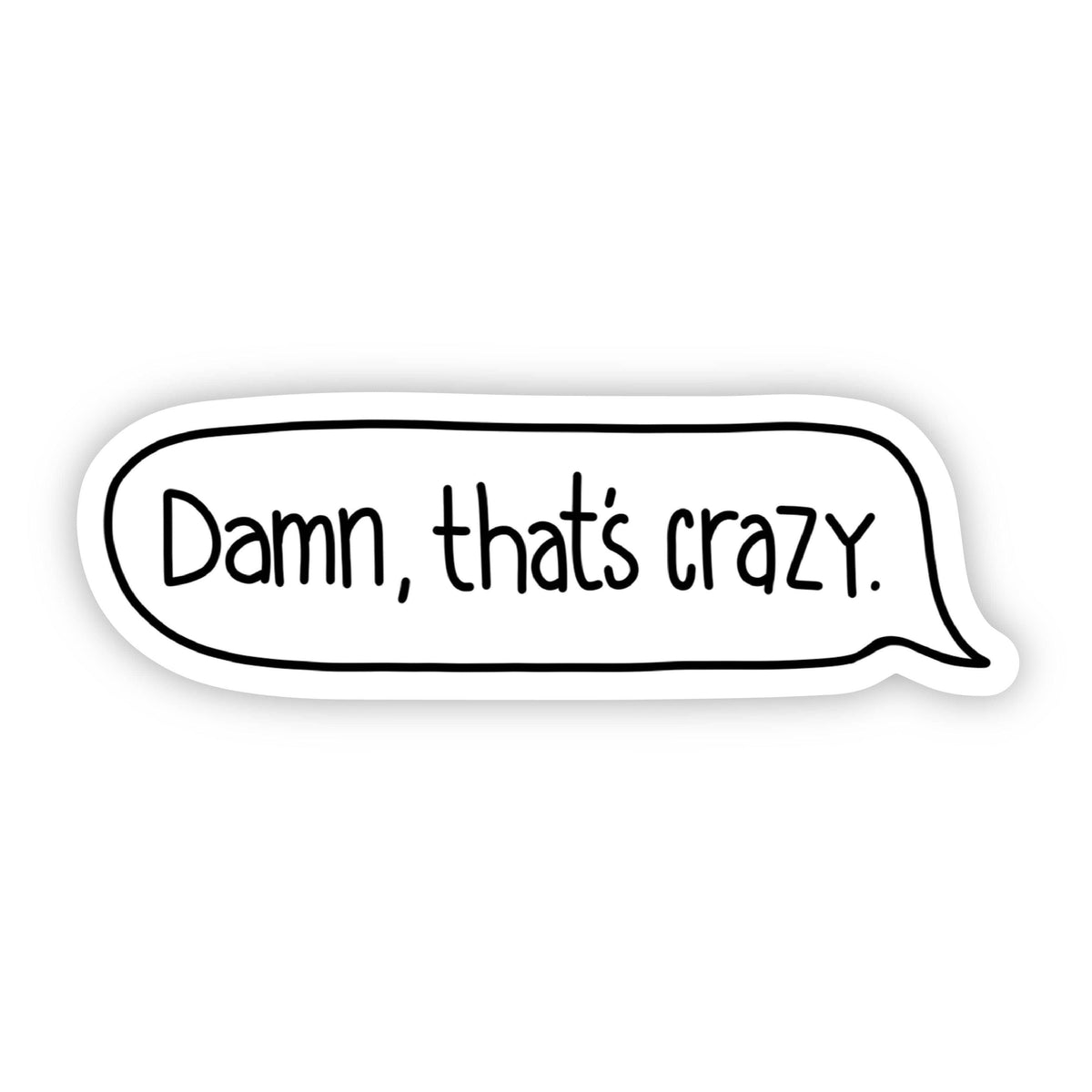 Damn, That's Crazy White Text Reply Sticker – Big Moods