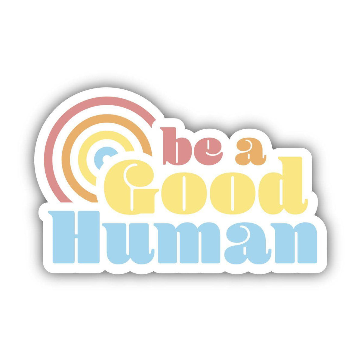 Be A Good Human Positivity Sticker – Big Moods