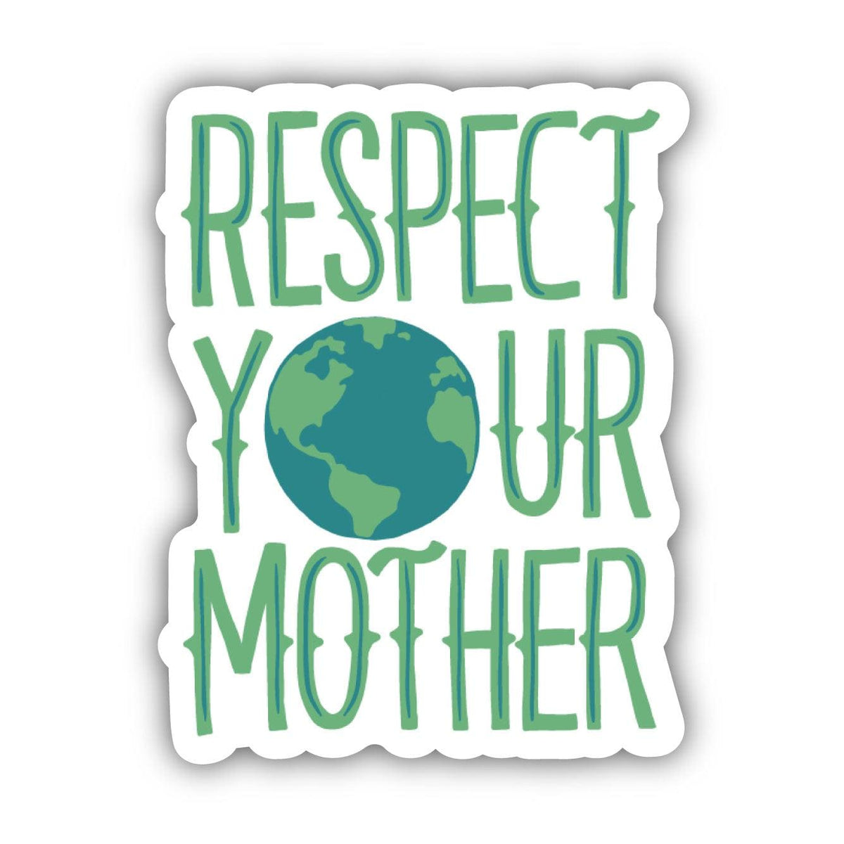 Respect Your Mother Nature Sticker – Big Moods